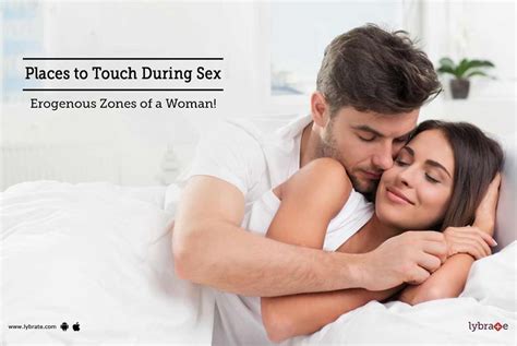 Places To Touch During Sex Erogenous Zones Of A Woman By Dr Shirish C Malde Lybrate