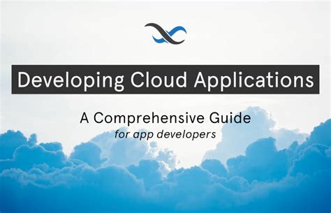 Developing Cloud Applications A Comprehensive Guide For App Developers