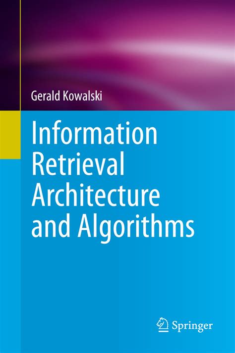 Information Retrieval Architecture And Algorithms Ebook By Gerald Kowalski Epub Rakuten Kobo