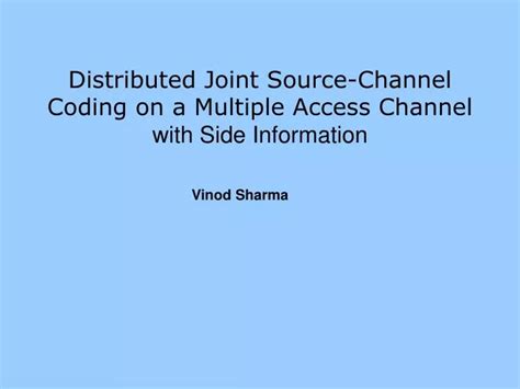 PPT Distributed Joint Source Channel Coding On A Multiple Access Channel With Side Information