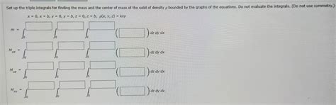 solved set up the triple integrals for finding the mass and the center