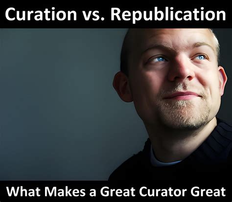 What Makes A Great Curator Great How To Distinguish High Value