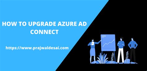 Proven Steps To Upgrade Azure AD Connect Proven Steps To Upgrade Azure AD Connect