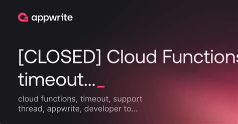 Closed Cloud Functions Timeout Even Though Ive Set The Timeout