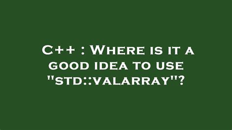 C Where Is It A Good Idea To Use Stdvalarray Youtube
