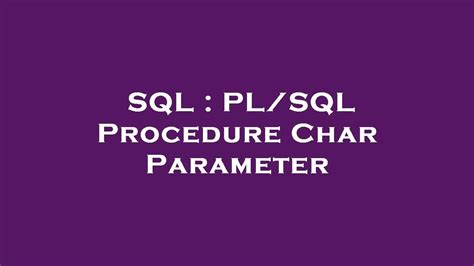 SQL : PL/SQL Procedure Char Parameter - YouTube