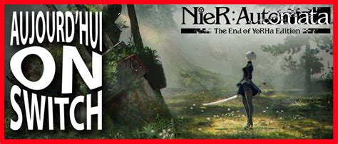 Aujourdhui On Switch Sur Nierautomata The End Of Yorha Edition