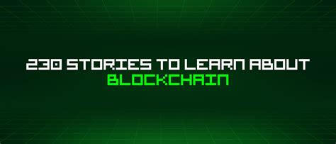 230 stories to learn about blockchain hackernoon