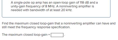 [solved] 16 a single pole op amp has an open loop gain of 118 db and a
