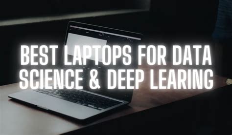 7 Of The Best Laptops For Data Science And Deep Learning