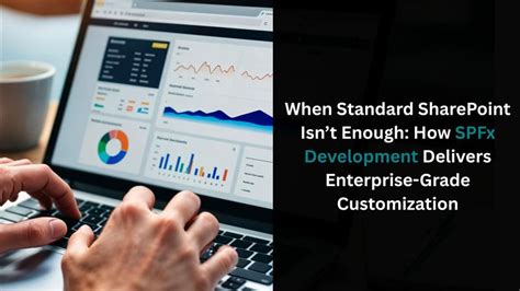Benefits Of Spfx Development Unlock Enterprise Grade Sharepoint