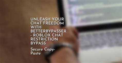 Scanned Unleash Your Chat Freedom With Betterbypasser Roblox Chat Restriction Bypass