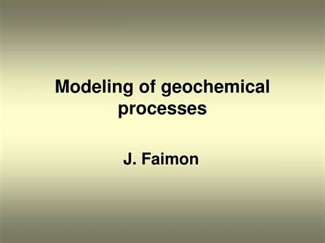Ppt Modeling Of Geochemical Processes Powerpoint Presentation Free Download Id9250556