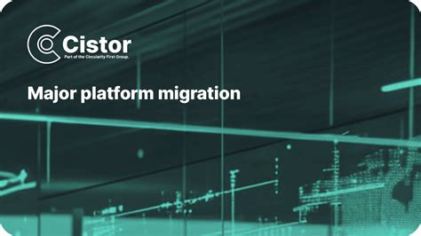 Major Platform Migration Cistor