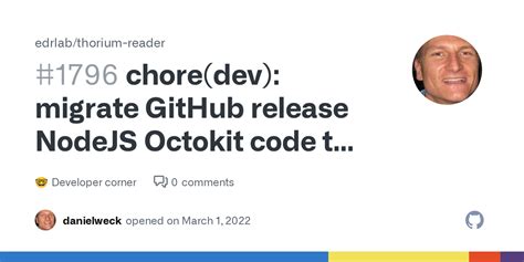 Choredev Migrate Github Release Nodejs Octokit Code To Github