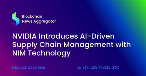 nvidia introduces ai driven supply chain management with nim technology — blockchair news