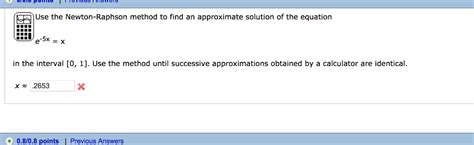 Solved Use The Newton Raphson Method To Find An Approximate Chegg