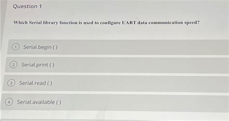 Solved Question 1which Serial Library Function Is Used To
