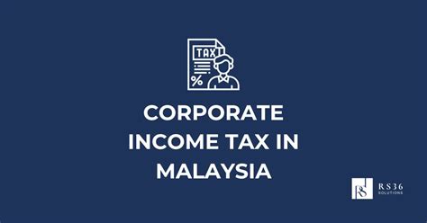 Corporate Income Tax Company Tax In Malaysia2025