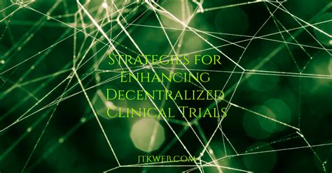 Strategies For Enhancing Decentralized Clinical Trials