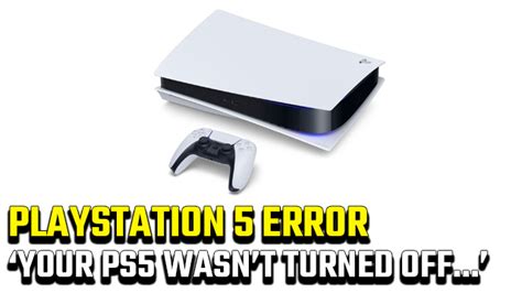 Your PS5 Wasn T Turned Off Properly Error Fix And Damage GameRevolution