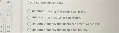 Solved 18credit Constraints Limit Theamount Of Saving That