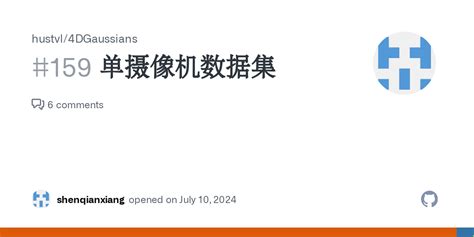 单摄像机数据集 · issue 159 · hustvl 4dgaussians · github
