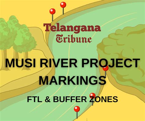 Exclusive Official Musi River Project Ftl And Buffer Zone Markings Telangana Tribune