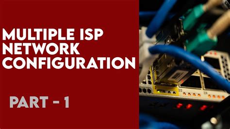 multiple isp network configuration tutorial part 1 isp router configuration tech guru