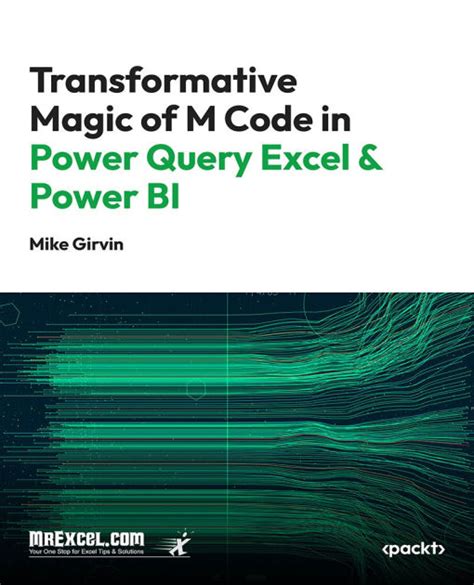 Transformative Magic Of M Code In Power Query Excel And Power Bi A Beginners Guide To Get The