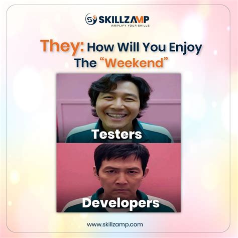 skillzamp weekendvsbugs testerhappydevelopersad debuggingmyweekend