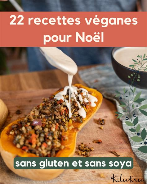 22 Recettes Véganes Pour Noël En 2025 Sans Gluten Et Sans Soya Kilukru