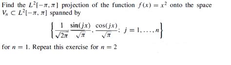 Solved Find The L2[−π π] Projection Of The Function F X X2