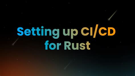 Setting Up Effective Cicd For Rust Projects A Short Primer Shuttle
