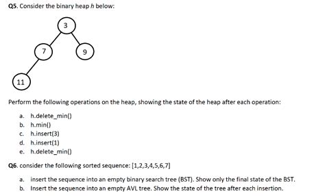 solved q5 consider the binary heap h below 9 11 perform