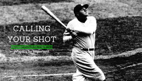 Call Your Shot And Make It Work
