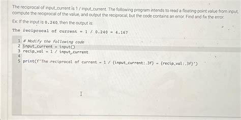 Solved The Reciprocal Of Inputcurrent Is 1