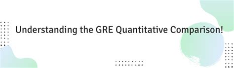 Understanding The GRE Quantitative Comparison