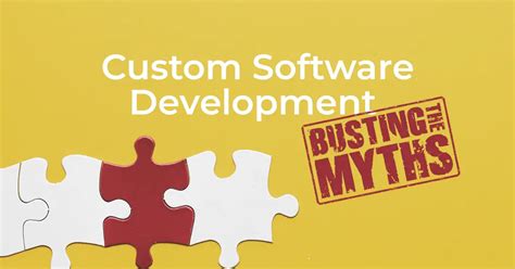 Debunking Myths Custom Software Vs Pre Built Solutions