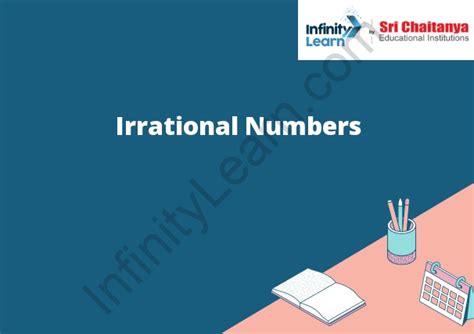 Irrational Numbers Infinity Learn By Sri Chaitanya