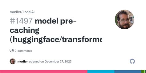 Model Pre Caching Huggingface Transformers Issue Mudler Localai Github