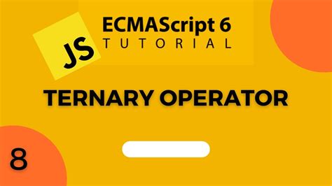 Es6 Tutorial 8 Ternary Operator Youtube