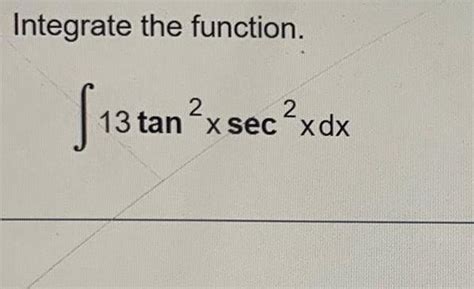 [answered] Integrate The Function 13 Tan Xsec Xdx Kunduz