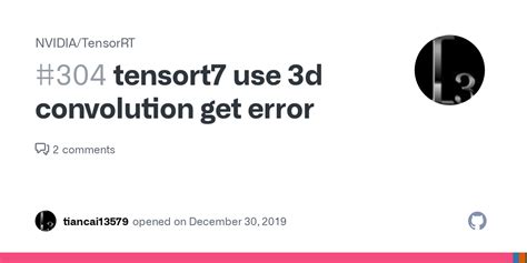 Tensort7 Use 3d Convolution Get Error · Issue 304 · Nvidiatensorrt