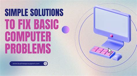 Simple Solutions To Fix Basic Computer Problems Business Pc Support