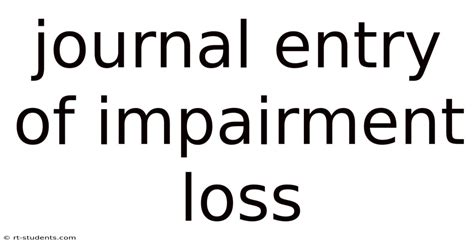 Journal Entry Of Impairment Loss