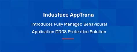 Apptranas Behavioural Application Ddos Protection Indusface News