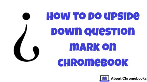 How To Do Upside Down Question Mark On Chromebook