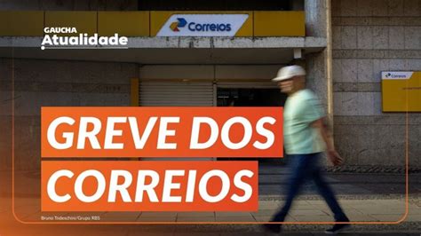 Greve Dos Correios Entenda A Paralisação Em 2025