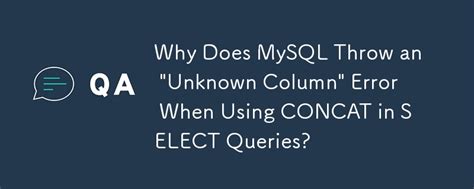 為什麼在 Select 查詢中使用 Concat 時 Mysql 會拋出「未知列」錯誤？ Mysql教程 Php中文網